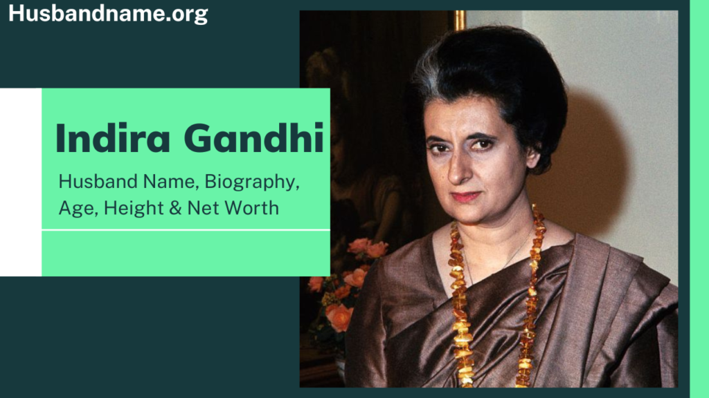 Indira Gandhi: Husband Name, Biography, Age, Height & Net Worth